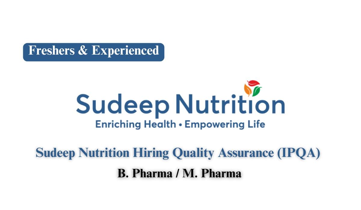 Sudeep Nutrition Hiring Quality Assurance (IPQA) Sudeep Nutrition Hiring Quality Assurance (IPQA)